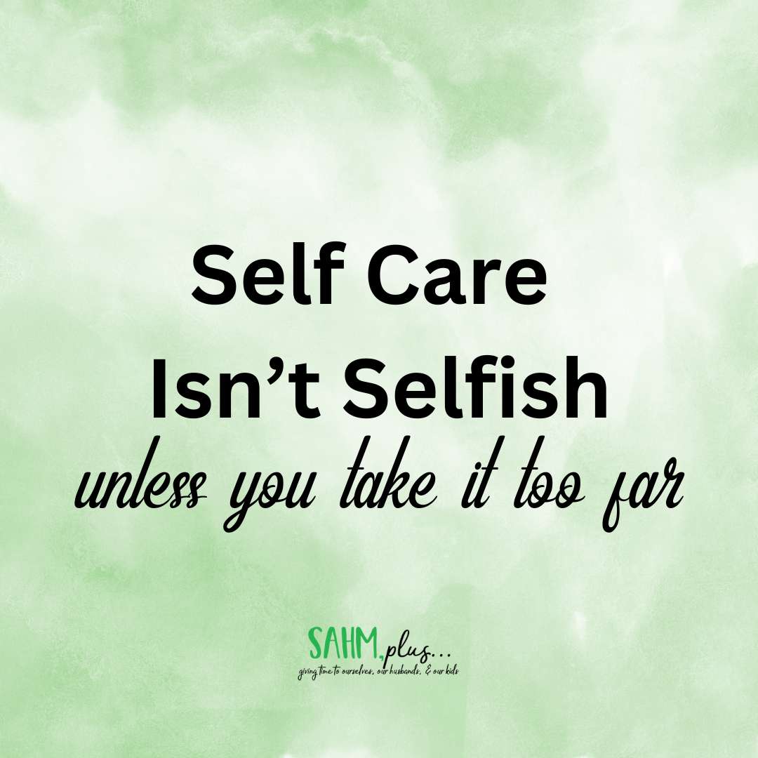 9 Bad Self Care Habits to Avoid (Before They Turn Toxic)! - SAHM, plus...