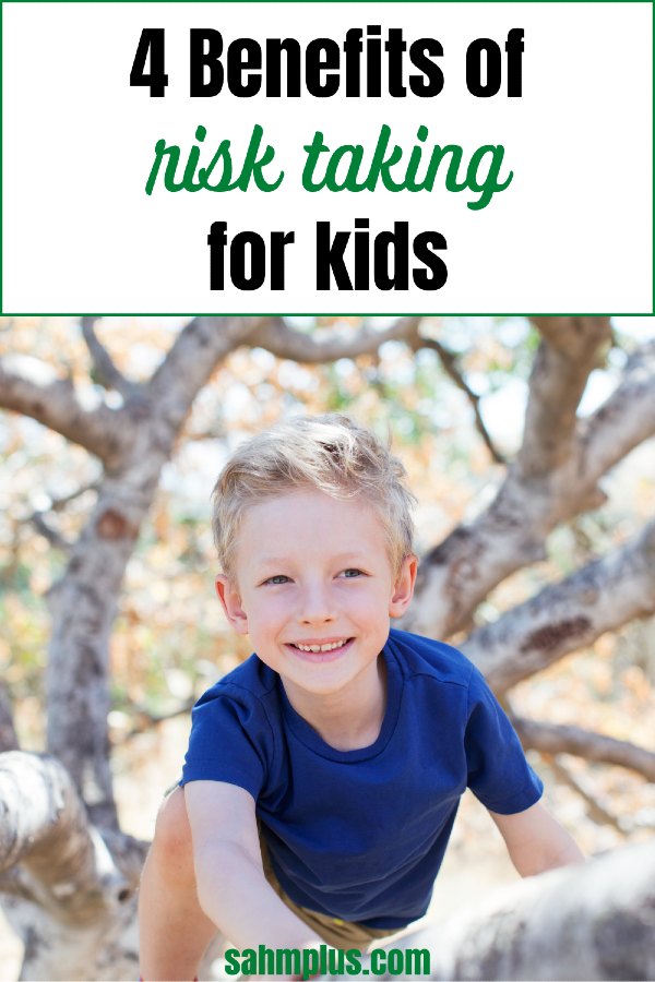 What are the benefits of risk taking for children? | SAHM, Plus...