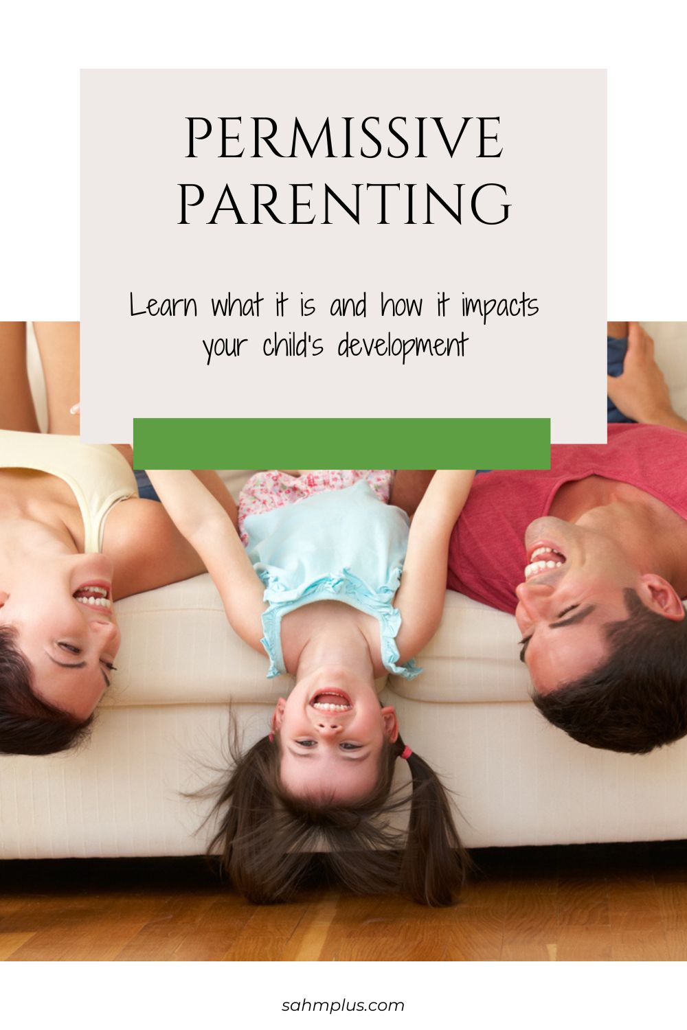 What is Permissive Parenting? | Pros, Cons and Effects of Permissive Parenting - SAHM, plus...